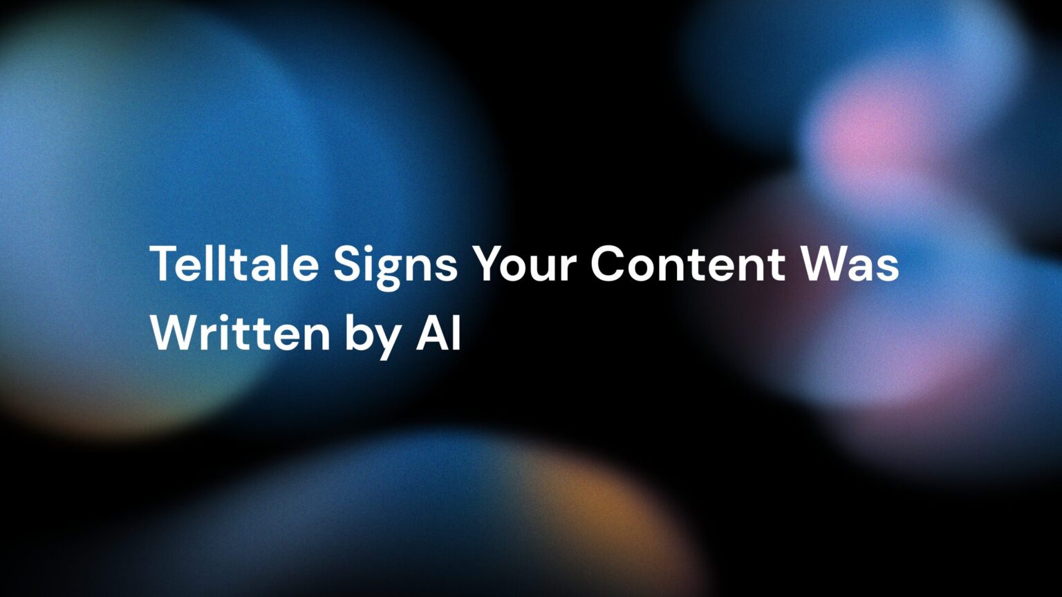 How to Tell If Content Is AI-Generated: 9 Telltale Signs
